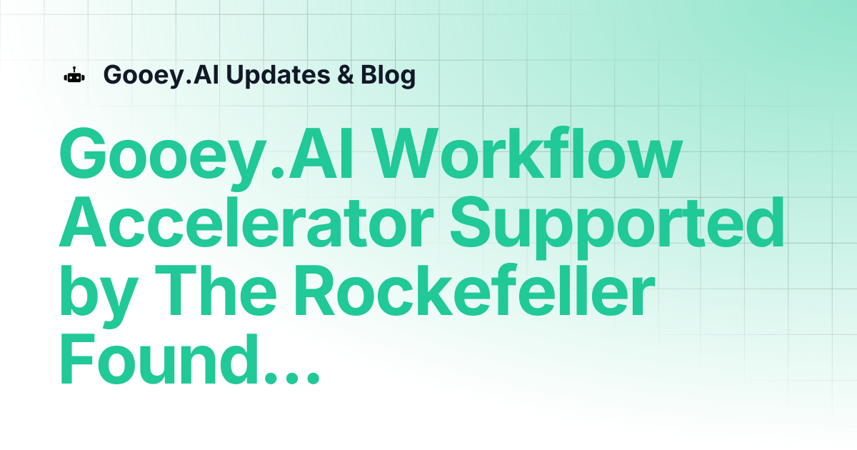 Gooey.AI Workflow Accelerator Supported by The Rockefeller Foundation ...