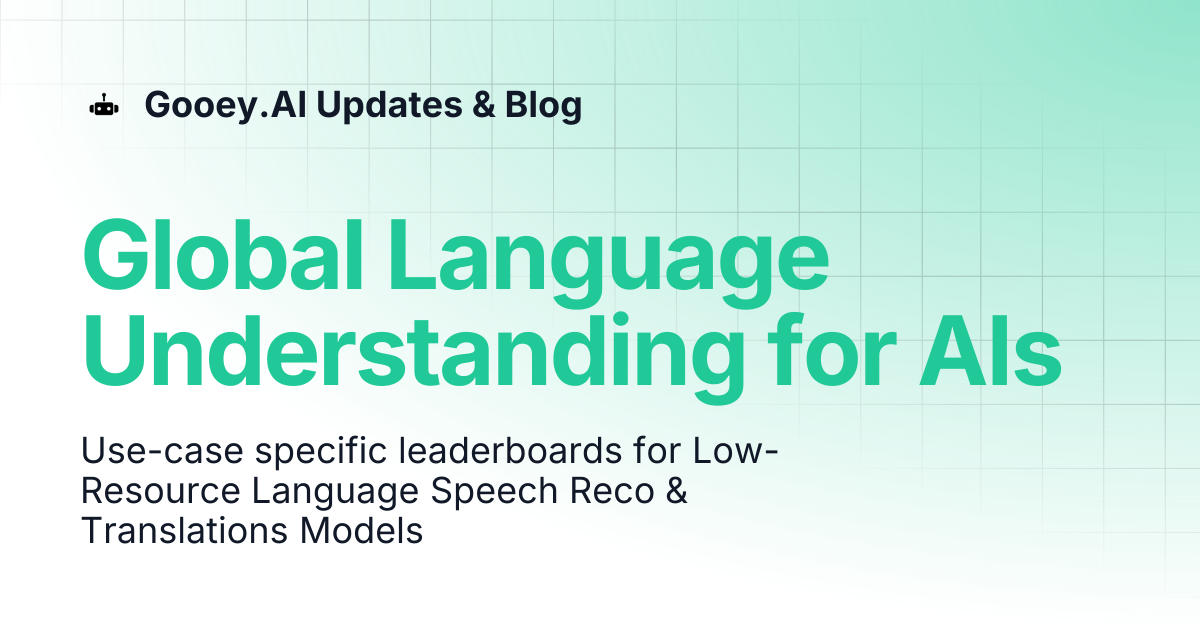 Global Language Understanding for AIs | Gooey.AI Updates & Blog